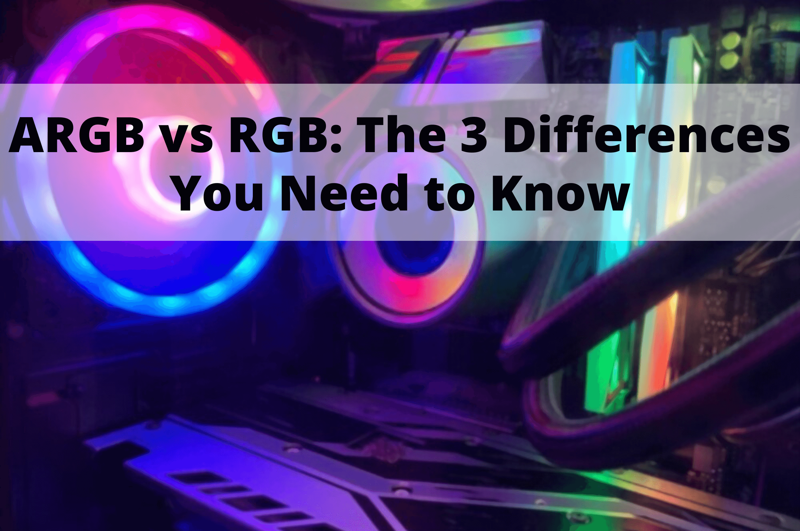 ARGB Vs RGB The 3 Differences You Need To Know