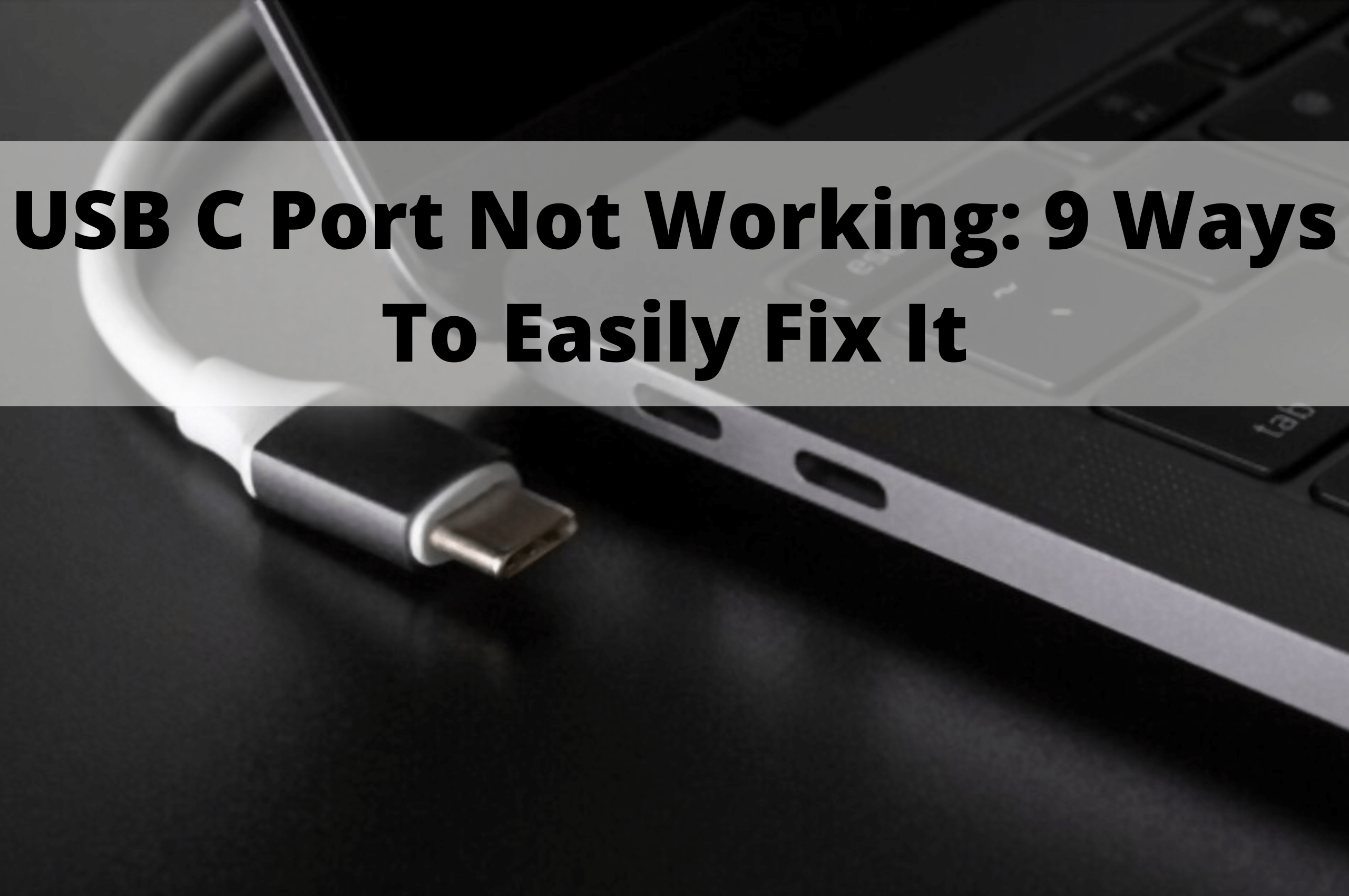 USB C Port Not Working: 9 Ways To Easily Fix It